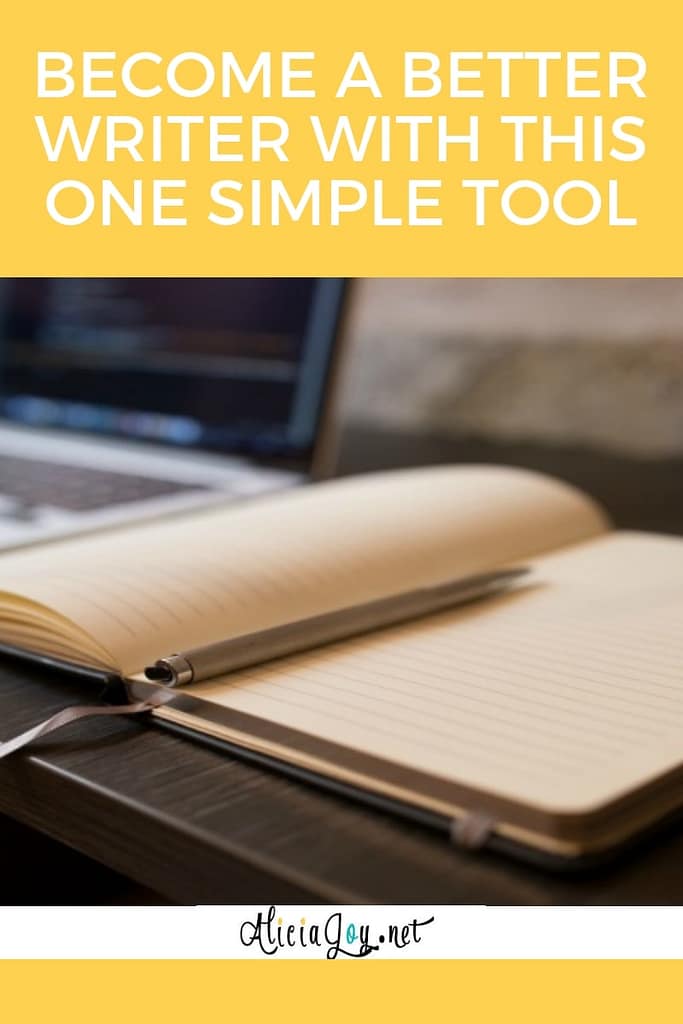BECOME A BETTER WRITER WITH THIS ONE SIMPLE TOOL - Alicia Joy