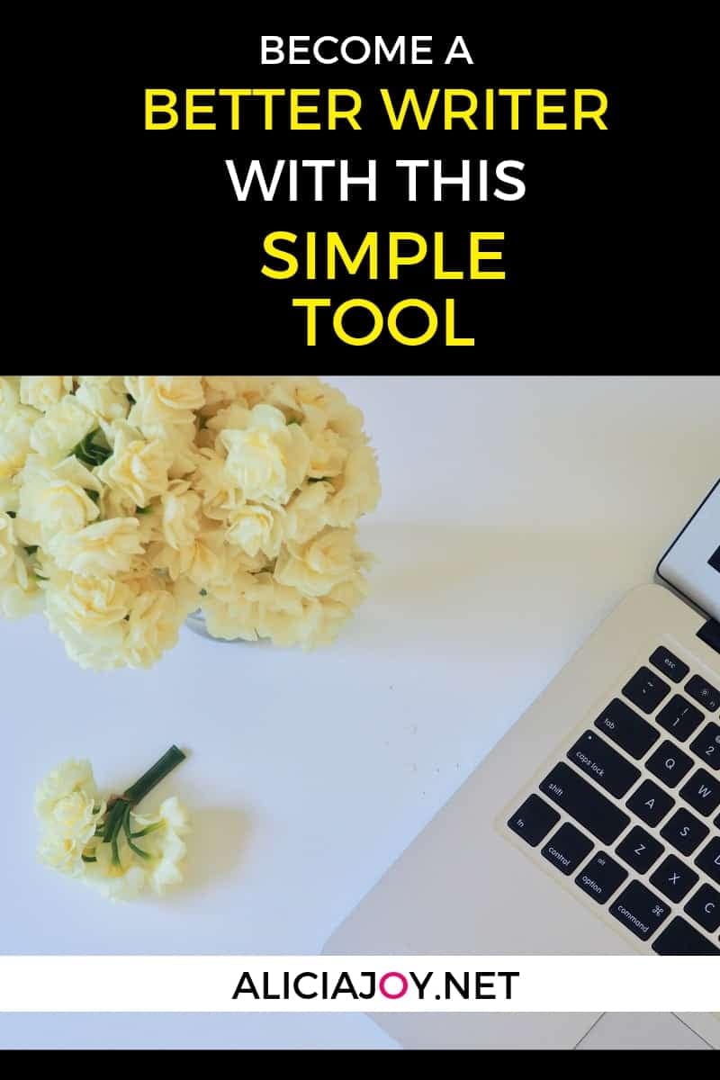 BECOME A BETTER WRITER WITH THIS ONE SIMPLE TOOL - Alicia Joy